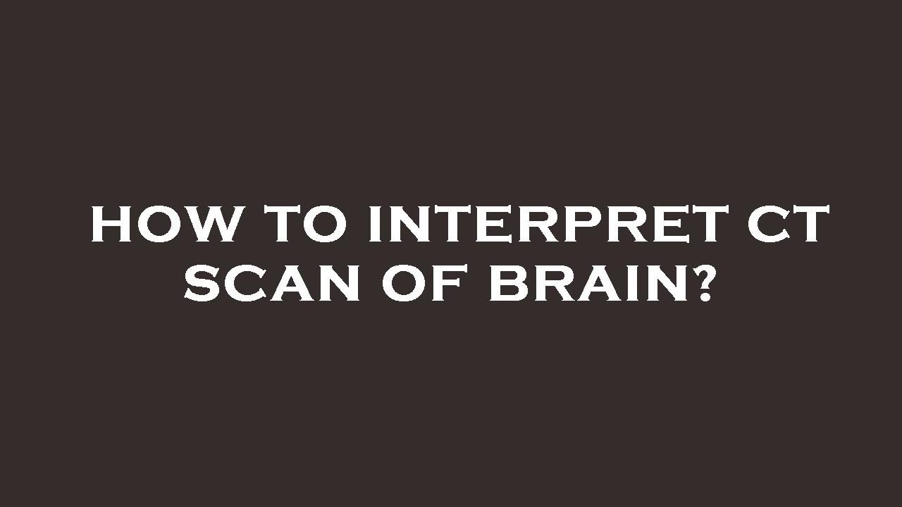 How To Interpret Ct Scan Of Brain YouTube How To Interpret Ct Scan Of Brain YouTube