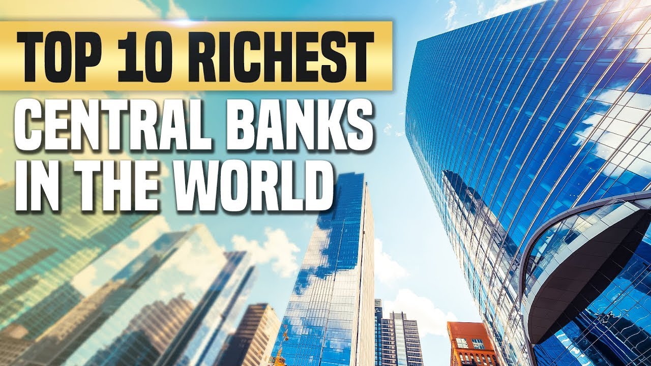 Top 10 Most Powerful and Richest Central Banks in the World! (the List ...