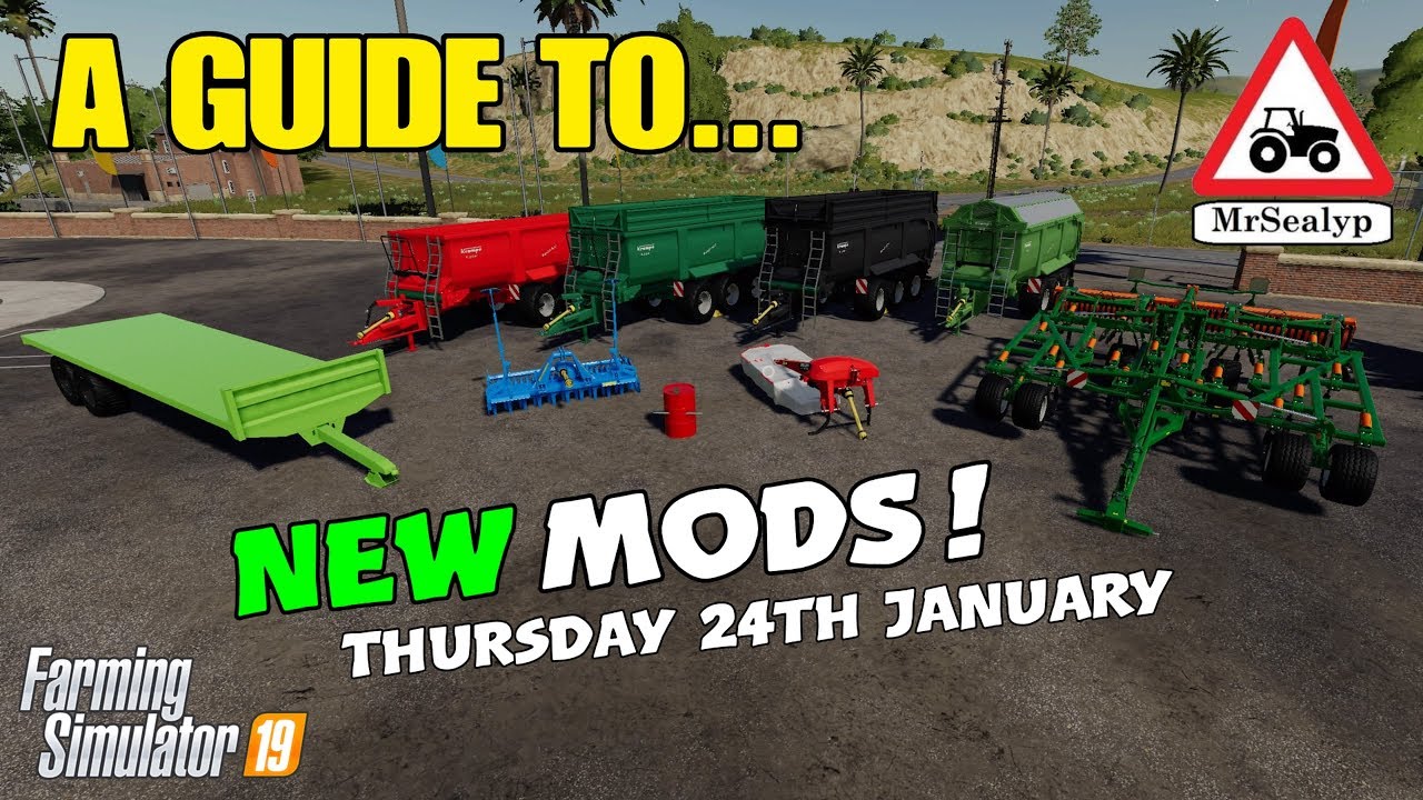 A Guide to... NEW MODS! Thursday 24th January. Farming Simulator 19 ...