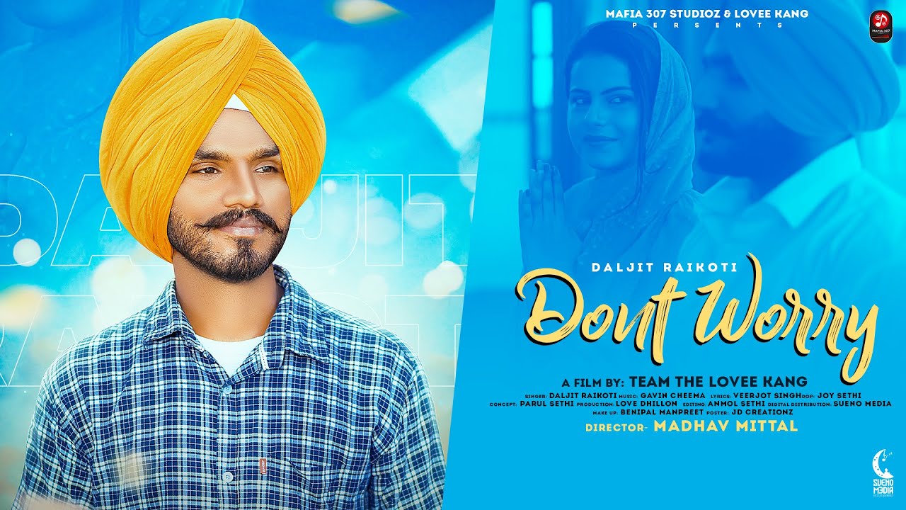 Don't Worry || Daljit Raikoti || Gavin Cheema || Madhav Mittal || Lovee ...