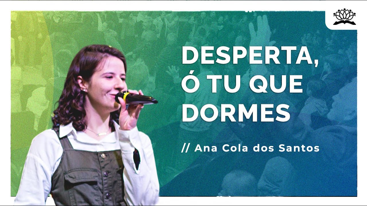 DESPERTA, Ó TU QUE DORMES | Ana Cola dos Santos - YouTube