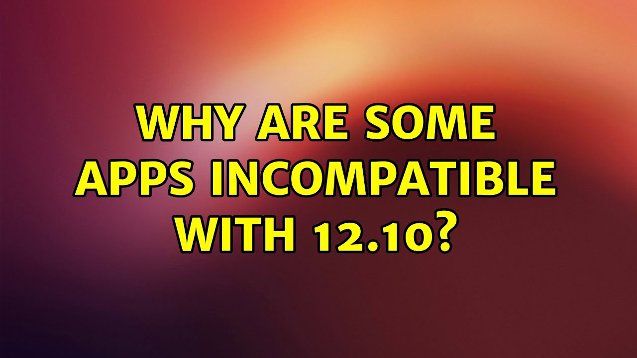 Ubuntu: Why are some apps incompatible with 12.10? - YouTube