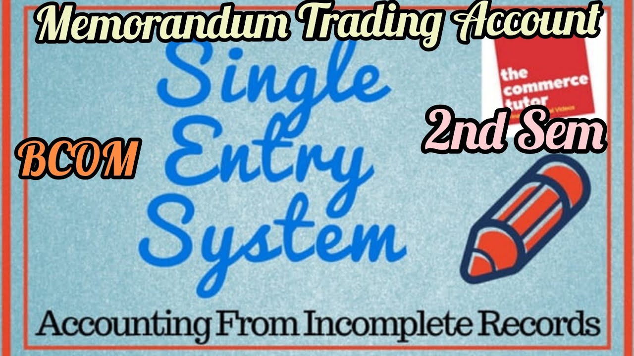 Single Entry System / 2nd Sem Bcom/ Memorandum Trading Account - YouTube