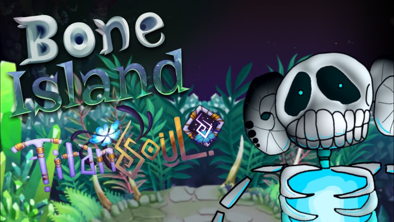 🦴Bone Island Titansoul 🦴 °fanmade° My Singing Monsters - YouTube
