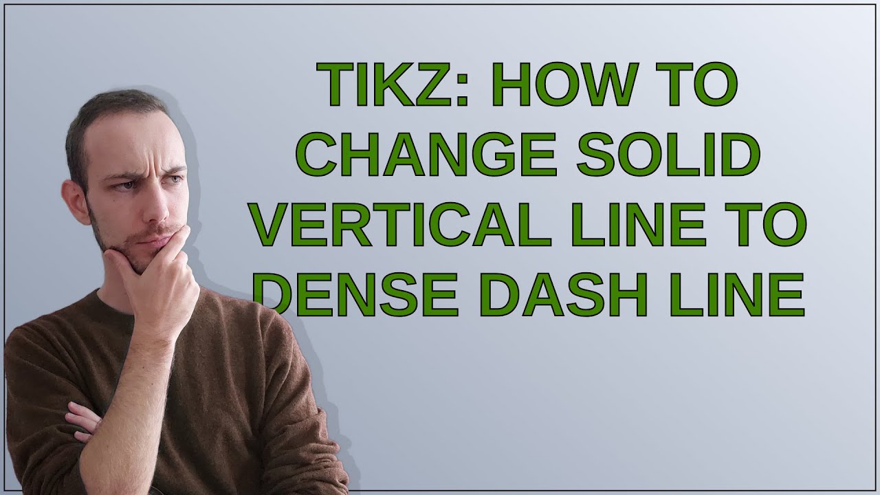 Tex: TiKz: how to change solid vertical line to dense dash line - YouTube