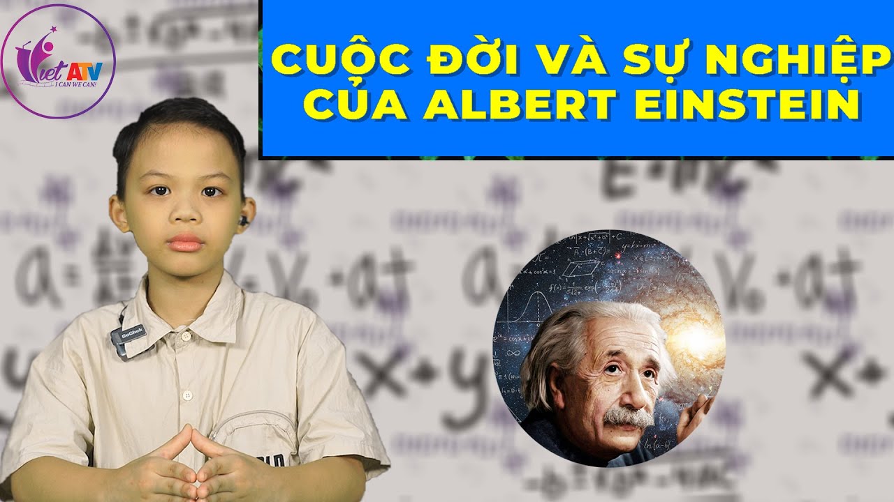 Cuộc Đời Kỳ Thú của Albert Einstein - MC Hùng Dũng - VietATV - YouTube