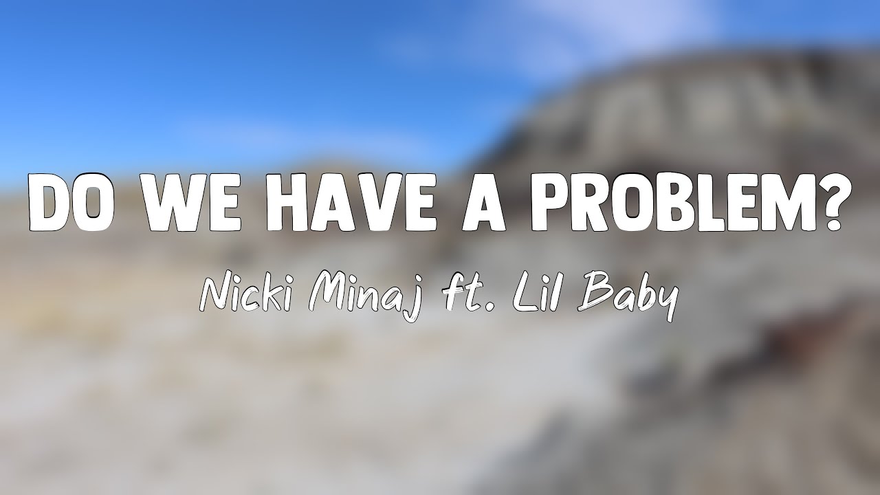 Do We Have A Problem? - Nicki Minaj ft. Lil Baby [Lyrics Video] 🛸 - YouTube