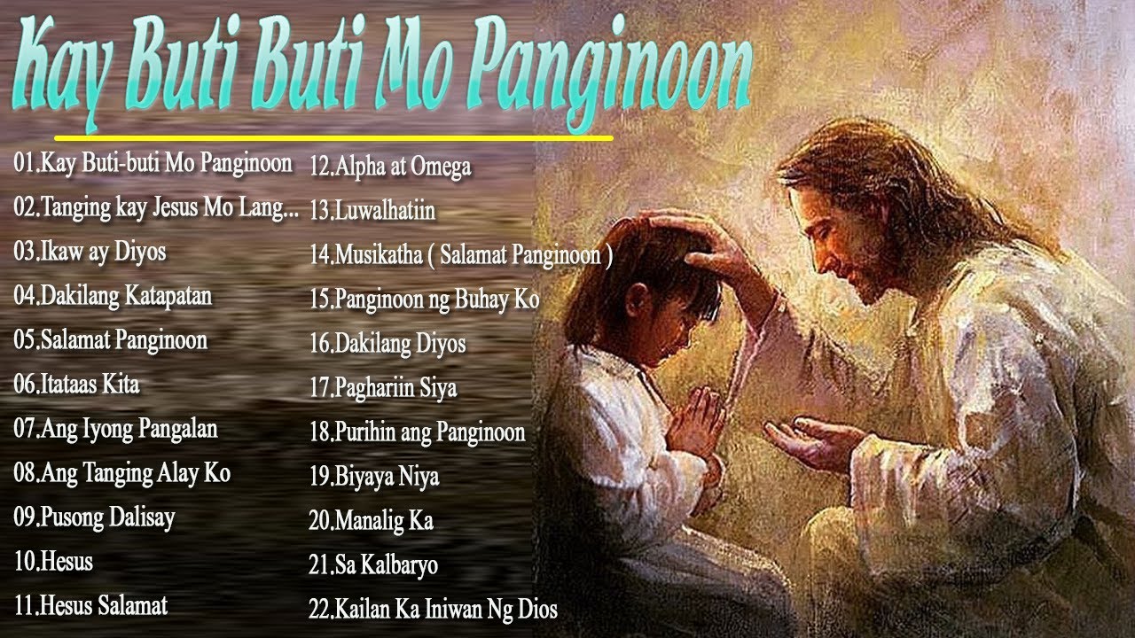 Christian Song Tagalog Kay Buti Buti Mo Panginoon - God Songs 2022 ...