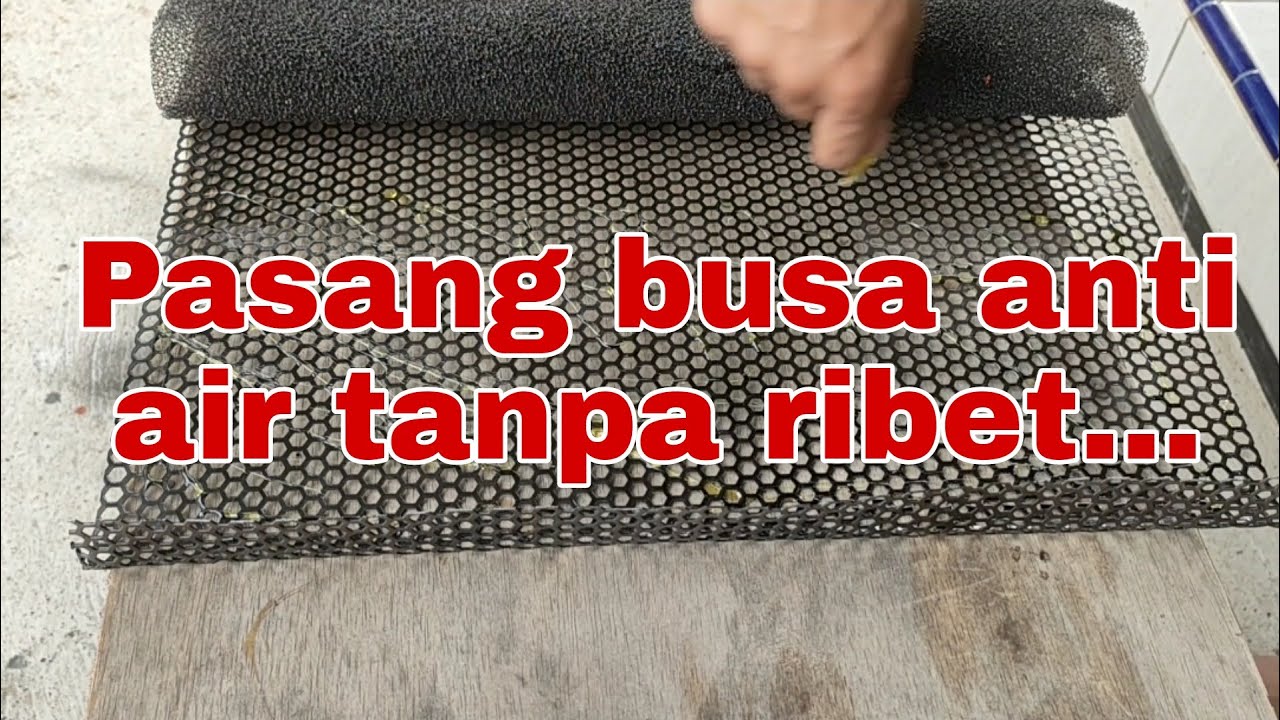 Cara pasang busa anti air - YouTube