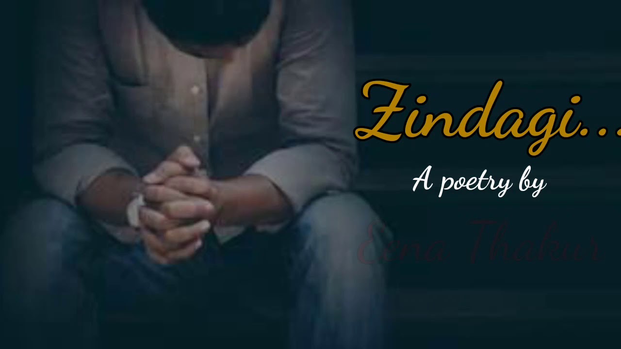 Zindagi- a poetry by Eena Thakur || Produced by Raghav Chetan - YouTube