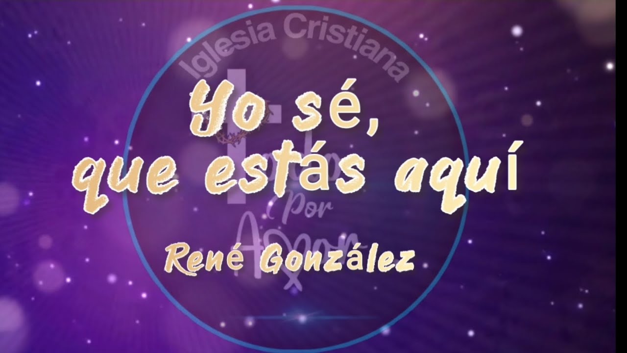 YO SÉ QUE ESTÁS AQUÍ - René González - YouTube