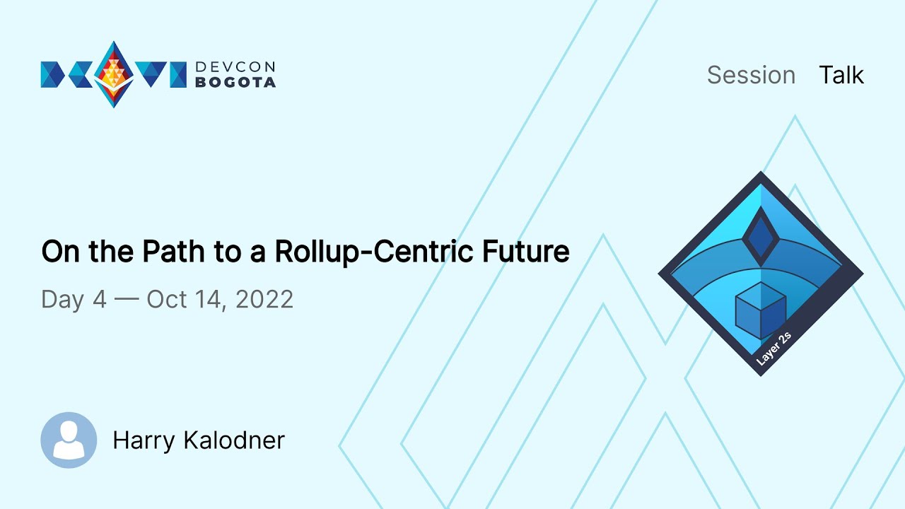 On the Path to a Rollup-Centric Future by Harry Kalodner | Devcon ...