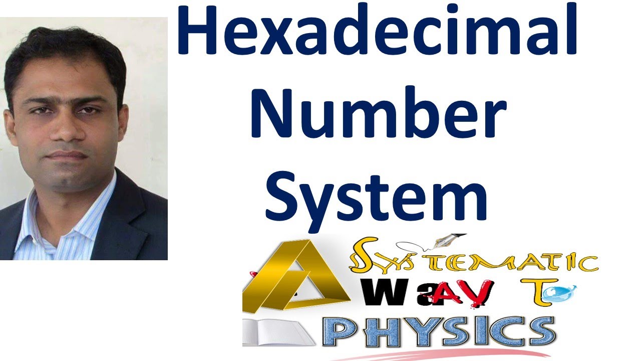 Hexadecimal Number System By Systematic Way To Physics YouTube hexadecimal-number-system-by-systematic-way-to-physics-youtube