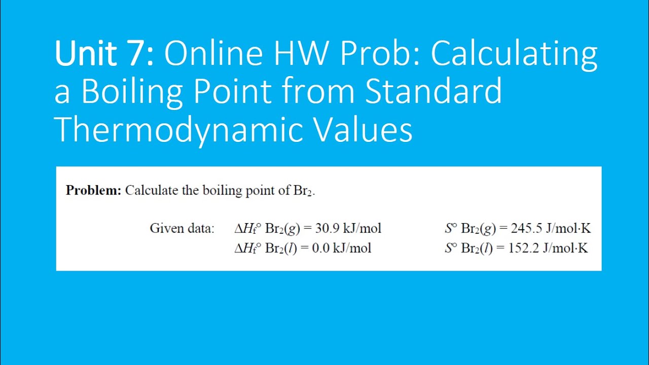 Online HW Prob: Calculating a Boiling Point from Standard Thermodynamic ...