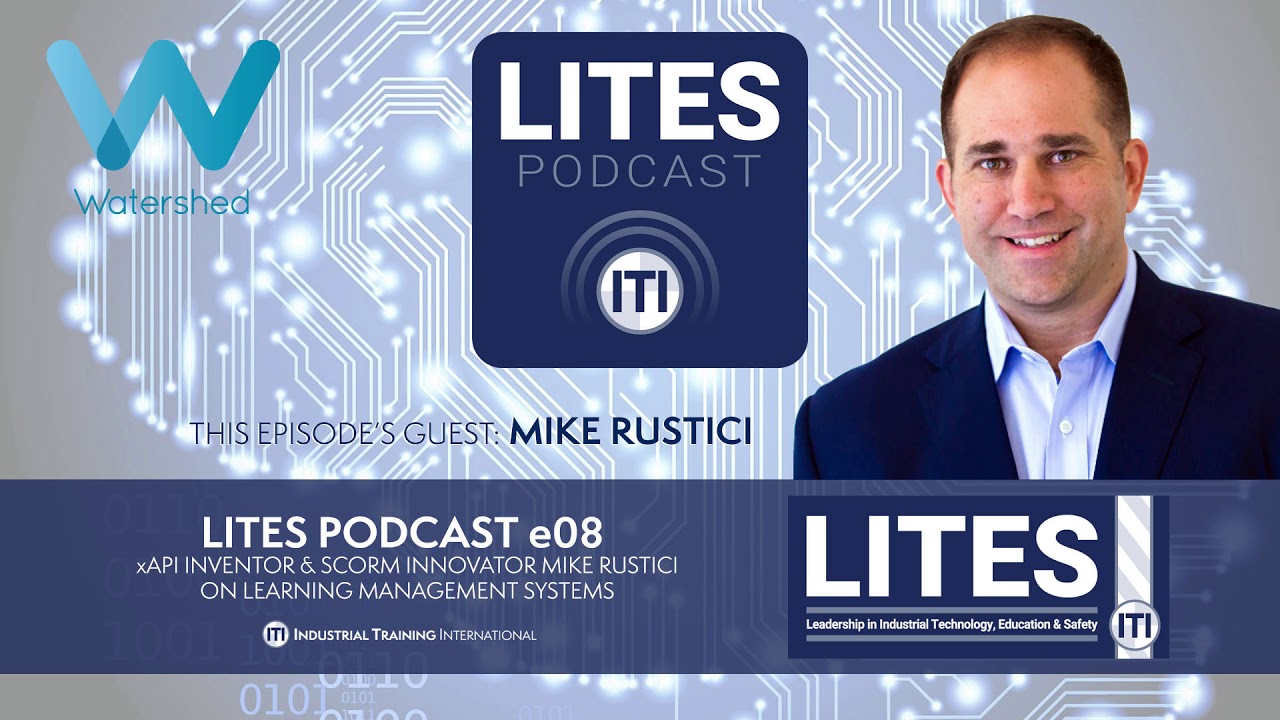 LITES Podcast e08 - xAPI & SCORM Inventor Mike Rustici on Learning ...
