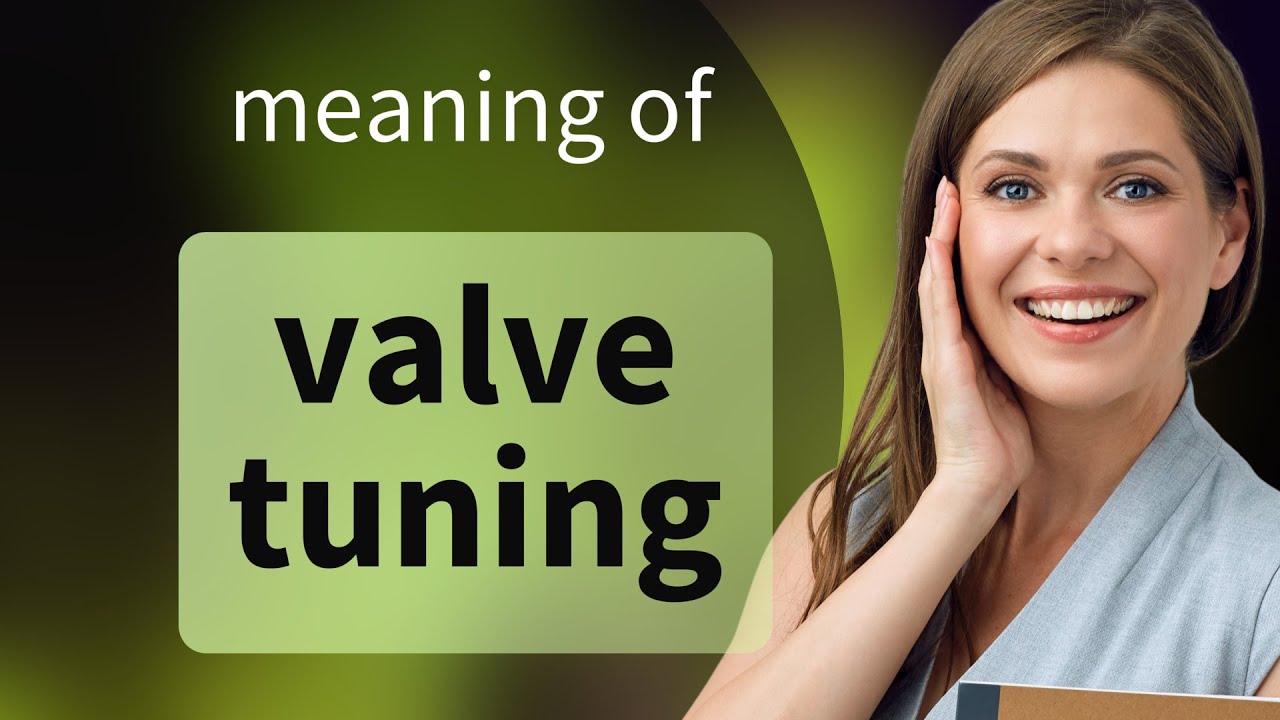 Understanding "Valve Tuning" in Simple Terms - YouTube