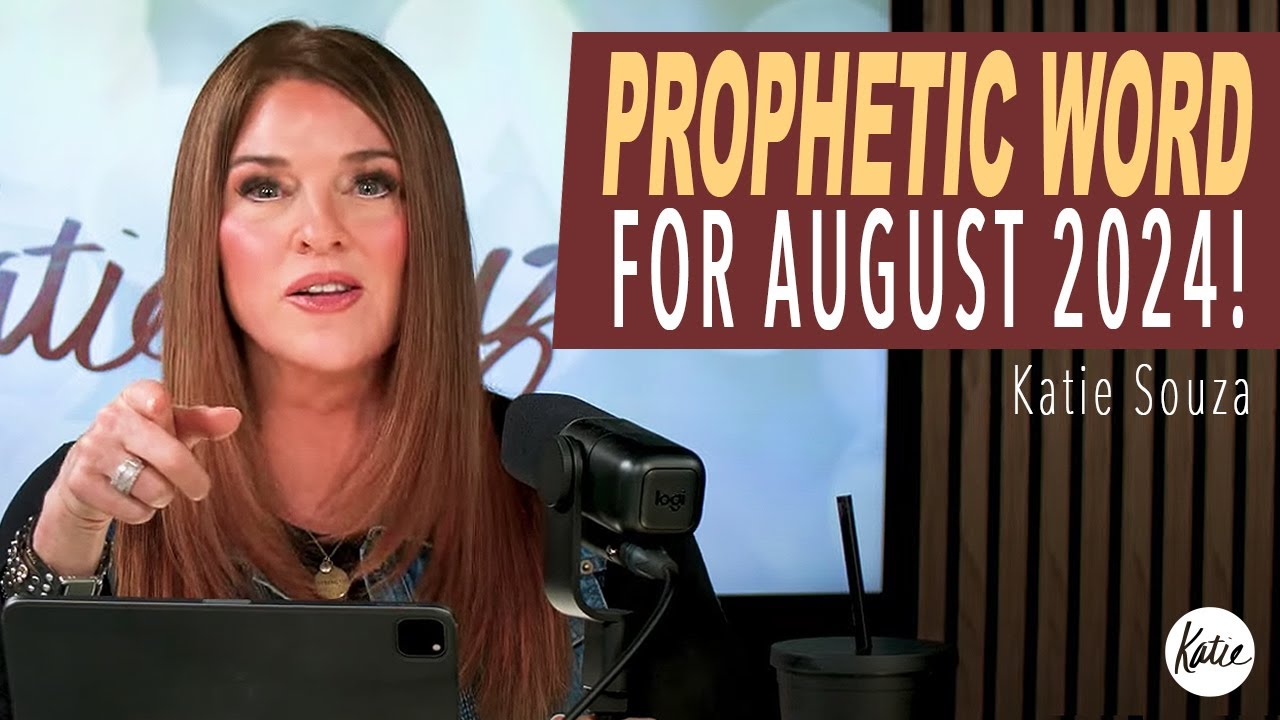 Prophetic Word for August 2024! // Katie Souza - YouTube