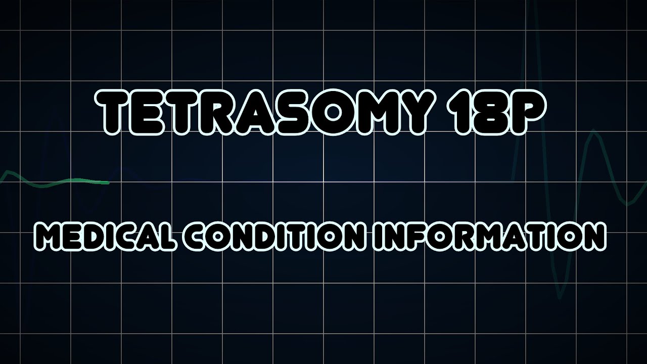 Tetrasomy 18p (Medical Condition) - YouTube