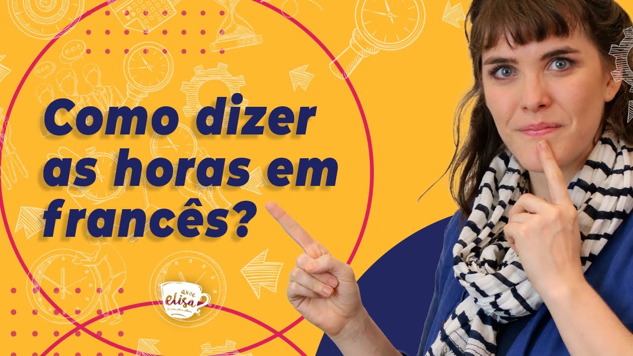 Como dizer as horas em francês? - YouTube