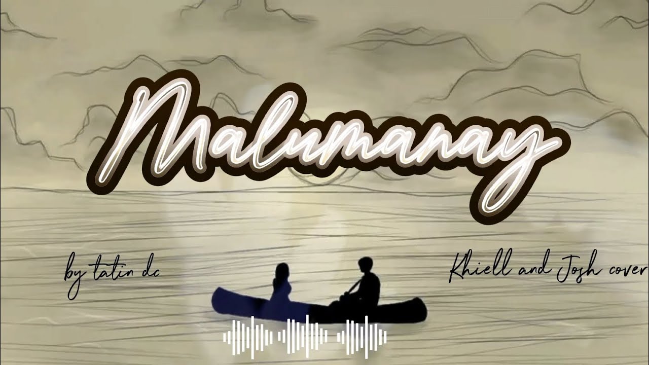 Malumanay by Tatin DC - Khiell and Josh cover - YouTube
