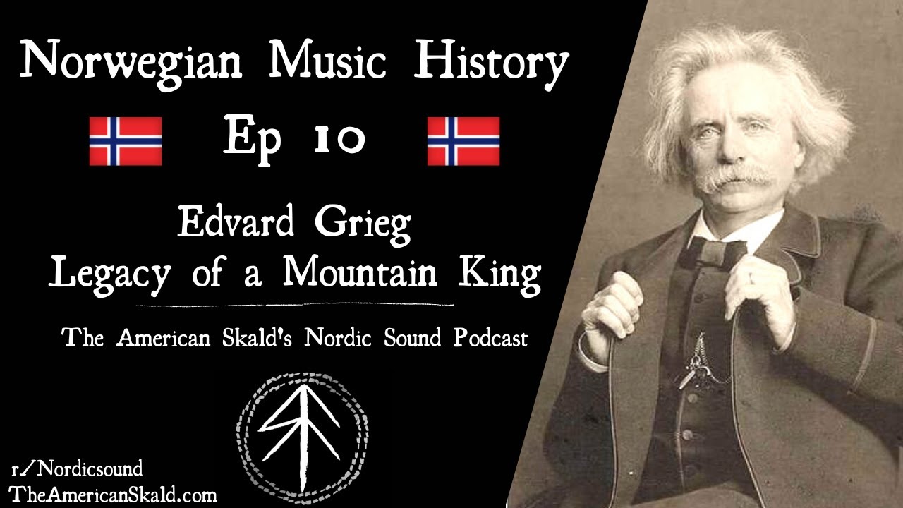 Edvard Grieg, the Life and Legacy of a True Mountain King - Norwegian ...