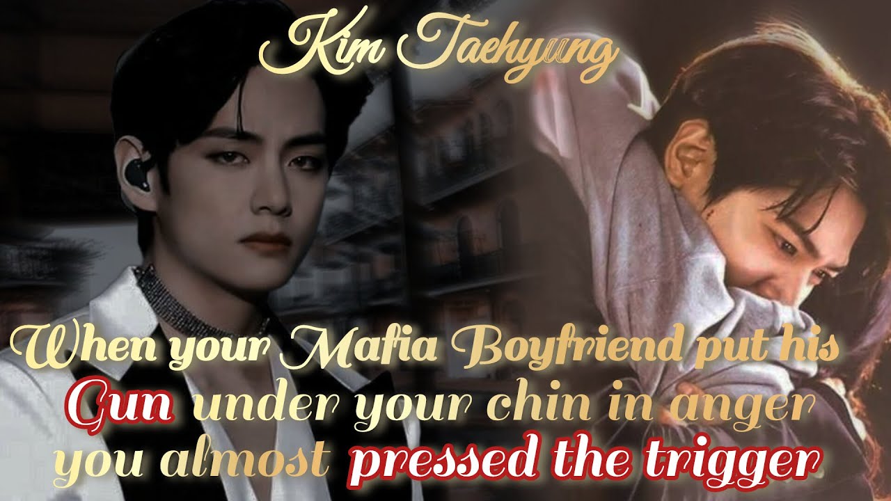 When your Mafia Boyfriend put his gun under your chin in anger you ...