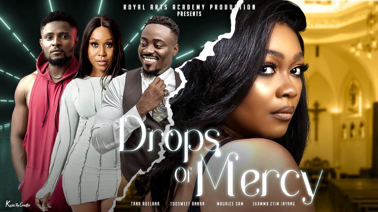 Drops Of Mercy: Starring- Ekama Etim Inyang, Toosweet Annan, Tana ...