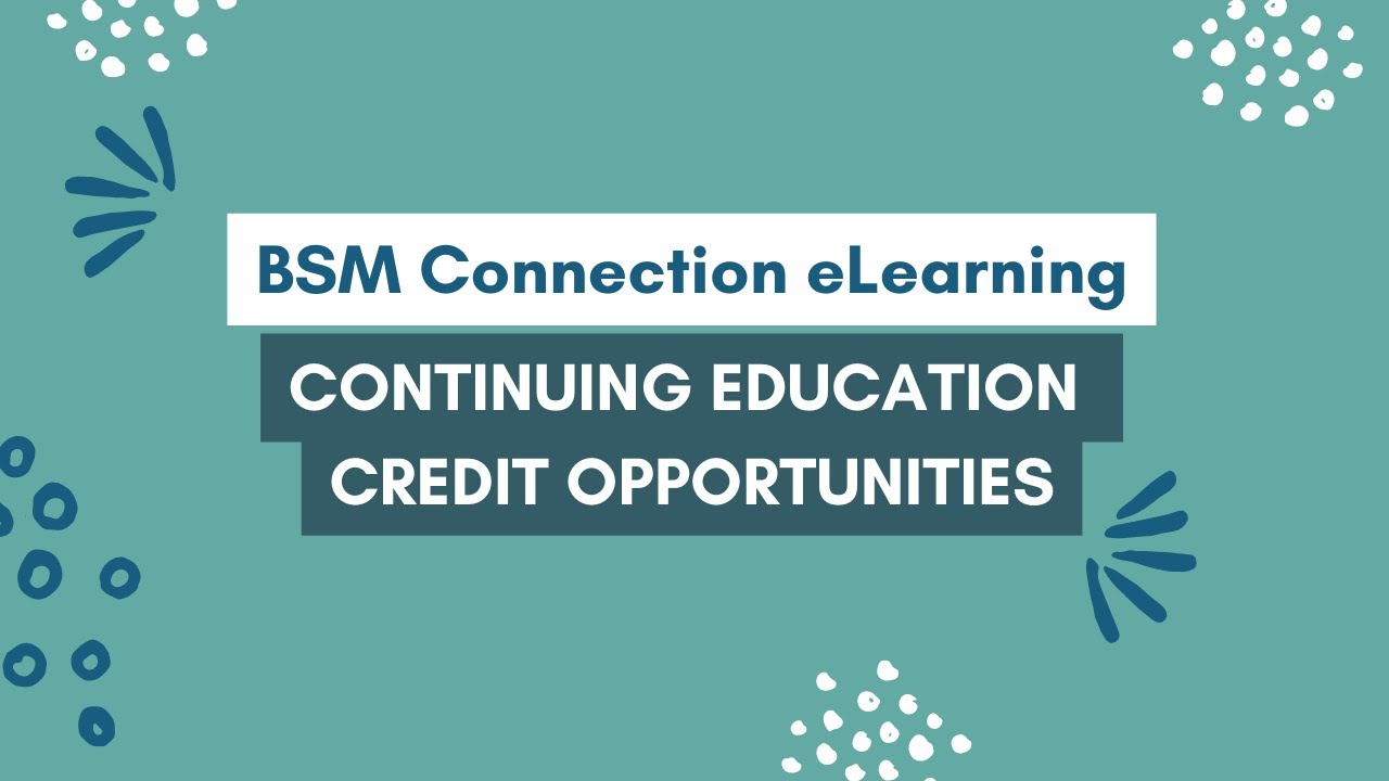 BSM Connection: eLearning Continuing Education Credit Opportunities ...
