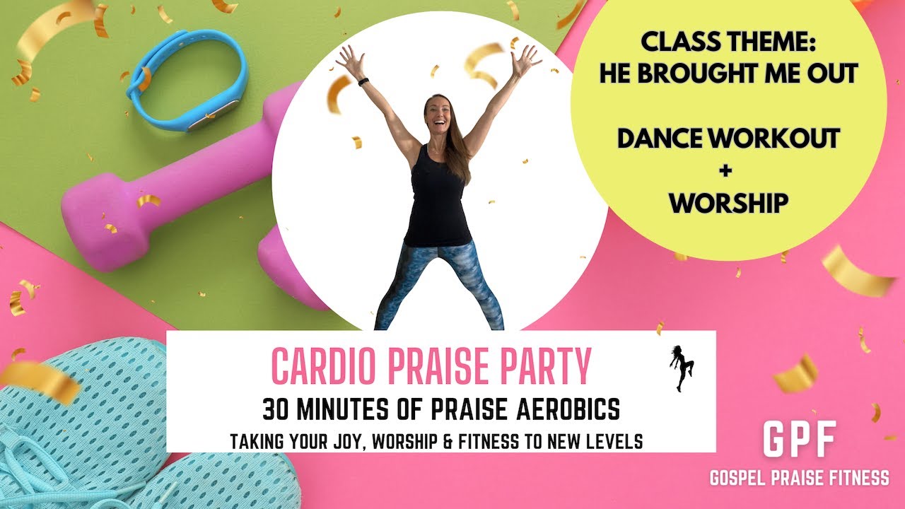 30 min cardio praise dance worship workout | Class Theme: He Brought Me ...