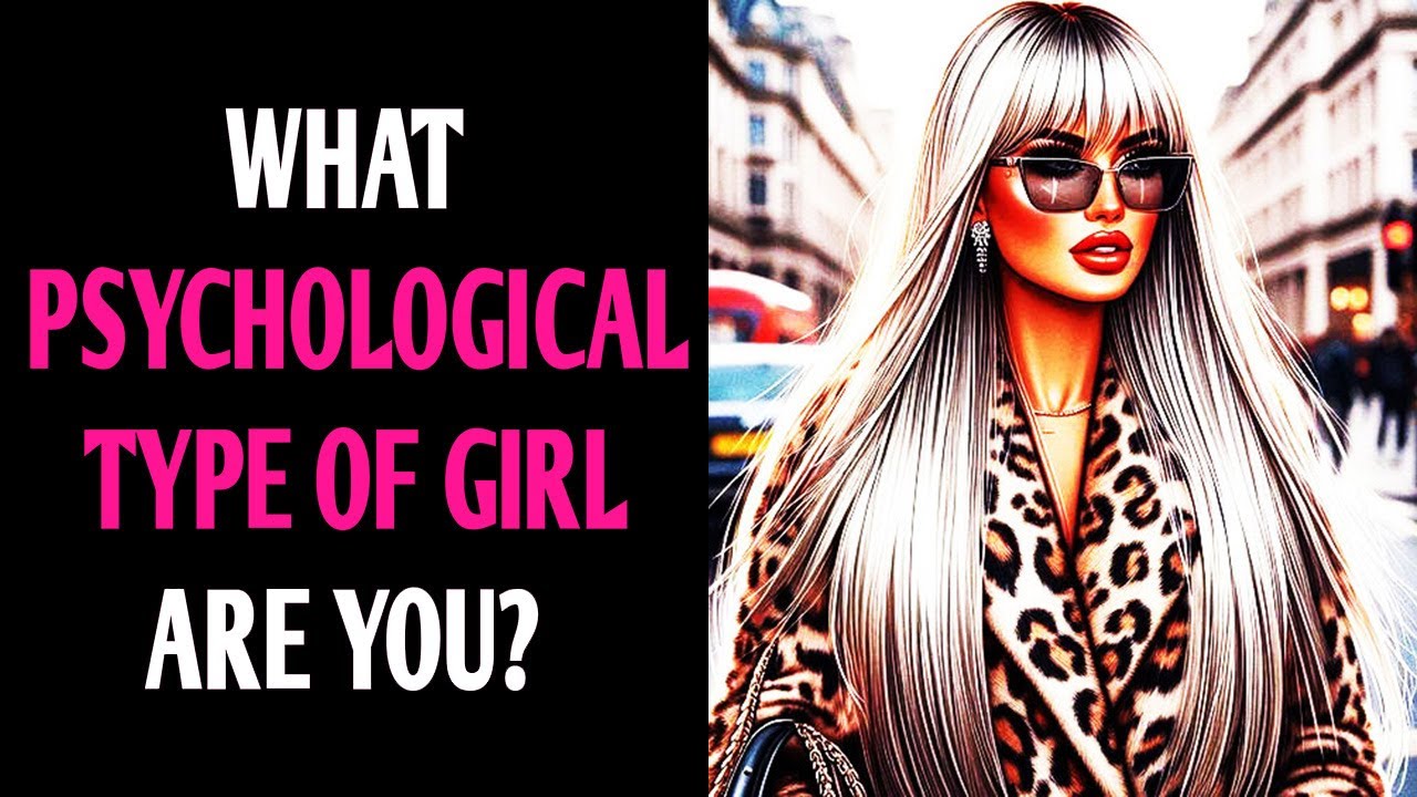 WHAT PSYCHOLOGICAL TYPE OF GIRL MATCHES YOUR PERSONALITY? QUIZ ...