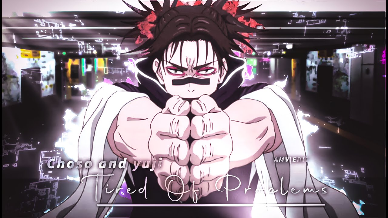Tired of Problems - Choso vs Yuji Jujutsu Kaisen [Amv/Edit] - YouTube