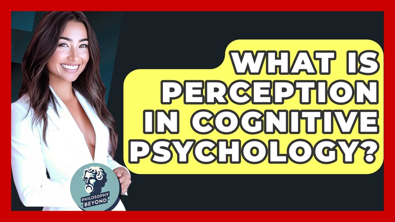 What Is Perception In Cognitive Psychology? - Philosophy Beyond - YouTube