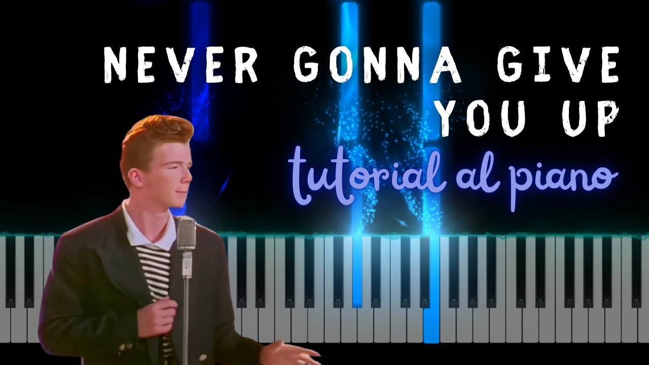 TUTORIAL AL PIANO: Never gonna give you up de Rick Astley - YouTube