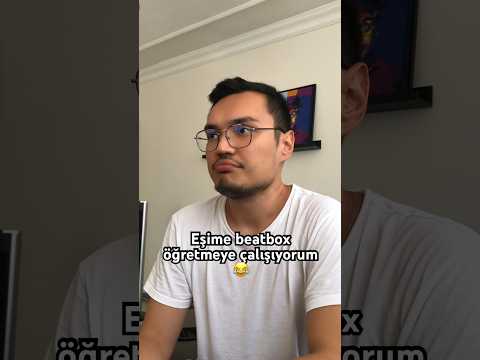 Eşime beatbox öğretmeye çalıştım siz yapabiliyor musunuz ? 😂