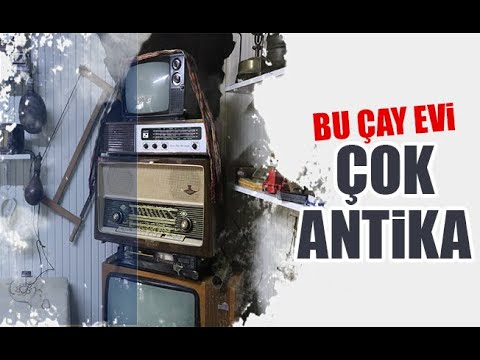 Bu çay evi çok 'antika'