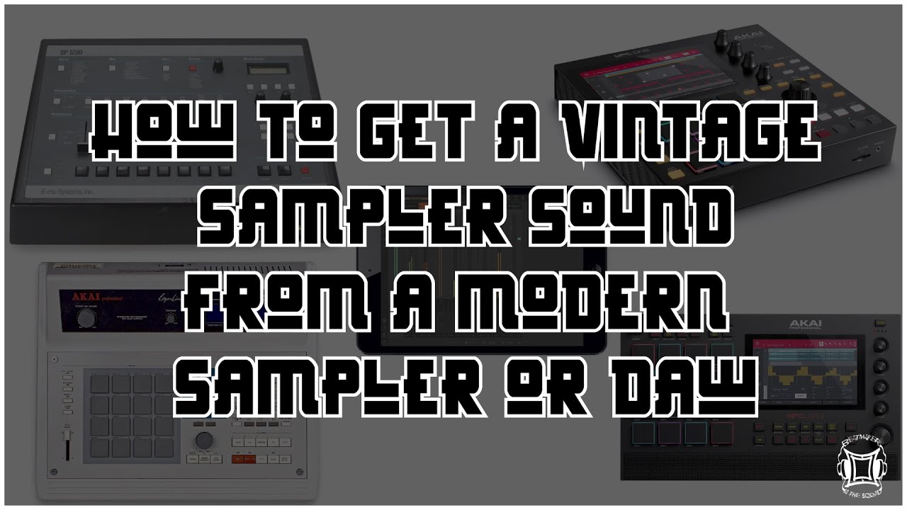 How To Get a Vintage Sampler Sound From a Modern Sampler or DAW - YouTube