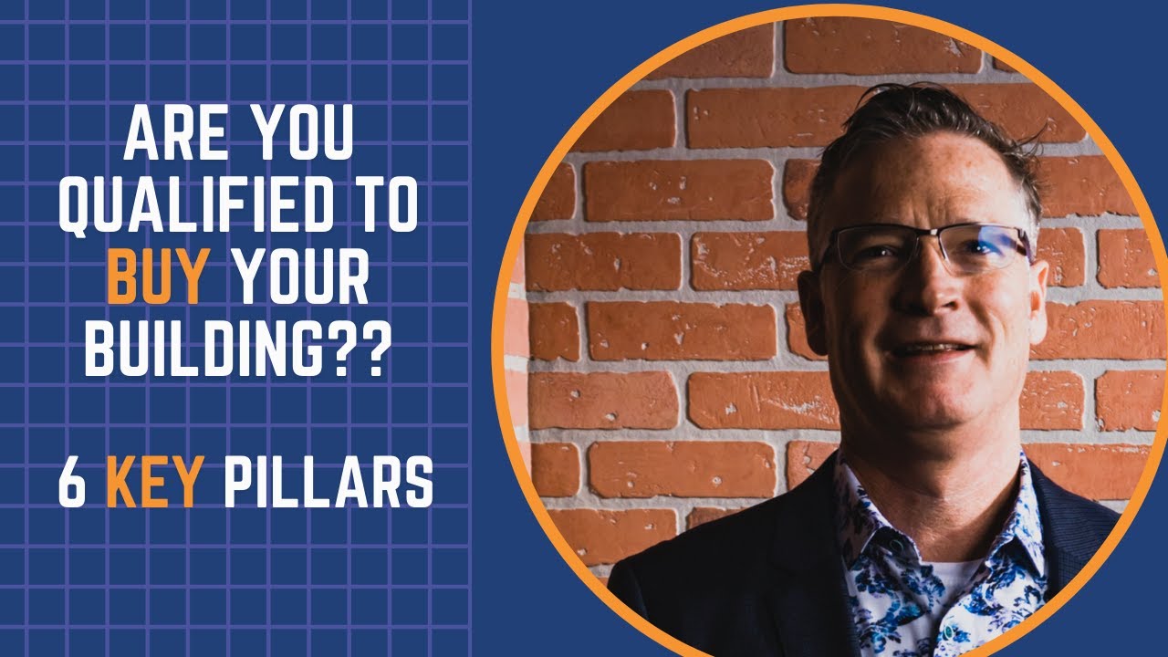 Are You Qualified to Buy Your Building? The Six Key Pillars - YouTube