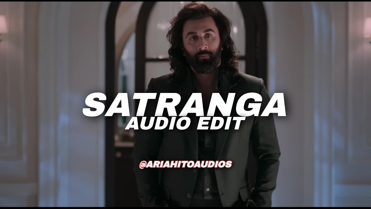 Satranga - Arjit Singh | Hindi edit audio | Edit Audio - YouTube