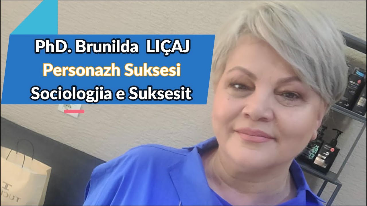 PhD. Brunilda LIÇAJ - Personazh Suksesi - Sociologjia e Suksesit - YouTube