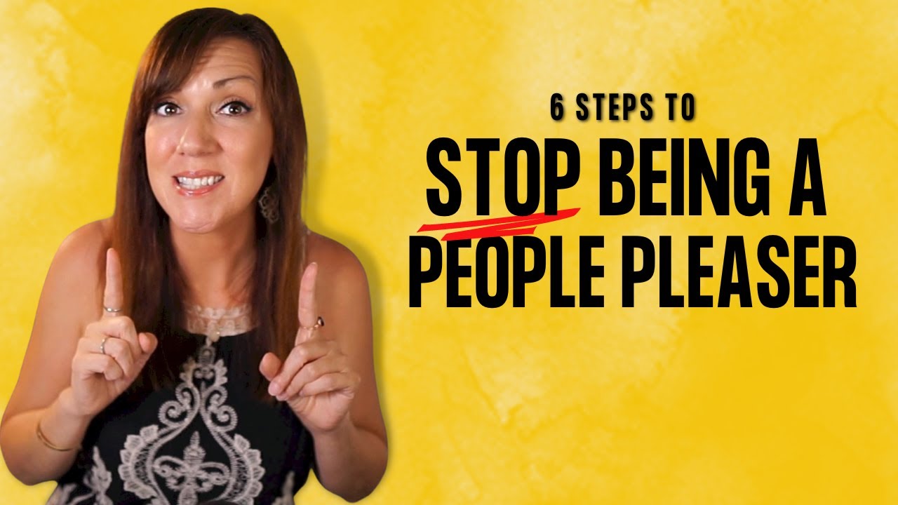 Stop People Pleasing In 6 Simple Steps And Learn The True Dangers Of