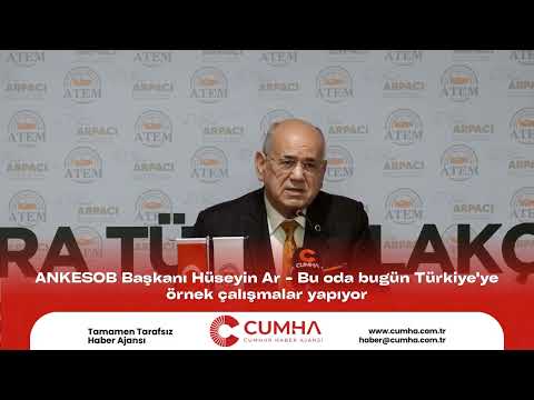 ANKESOB Başkanı Hüseyin Ar - Bu oda bugün Türkiye'ye örnek çalışmalar yapıyor