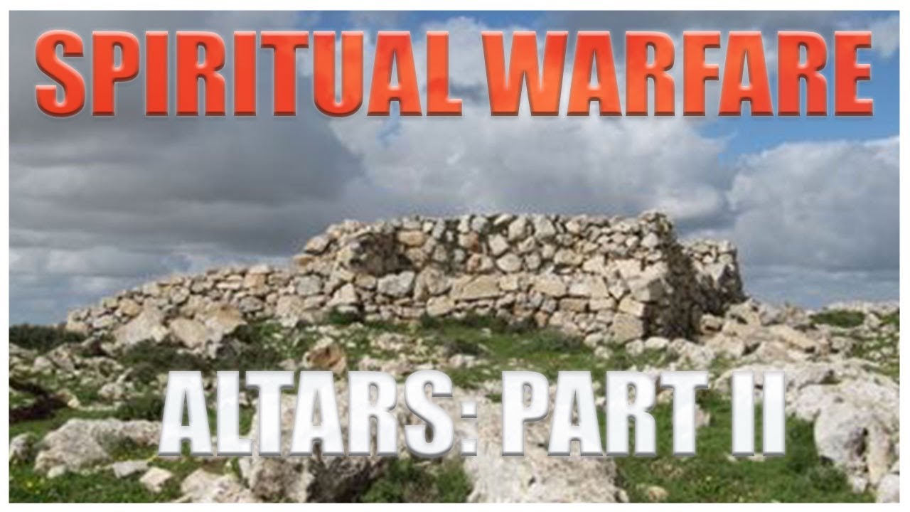 Spiritual Warfare: Altars - Part II - YouTube