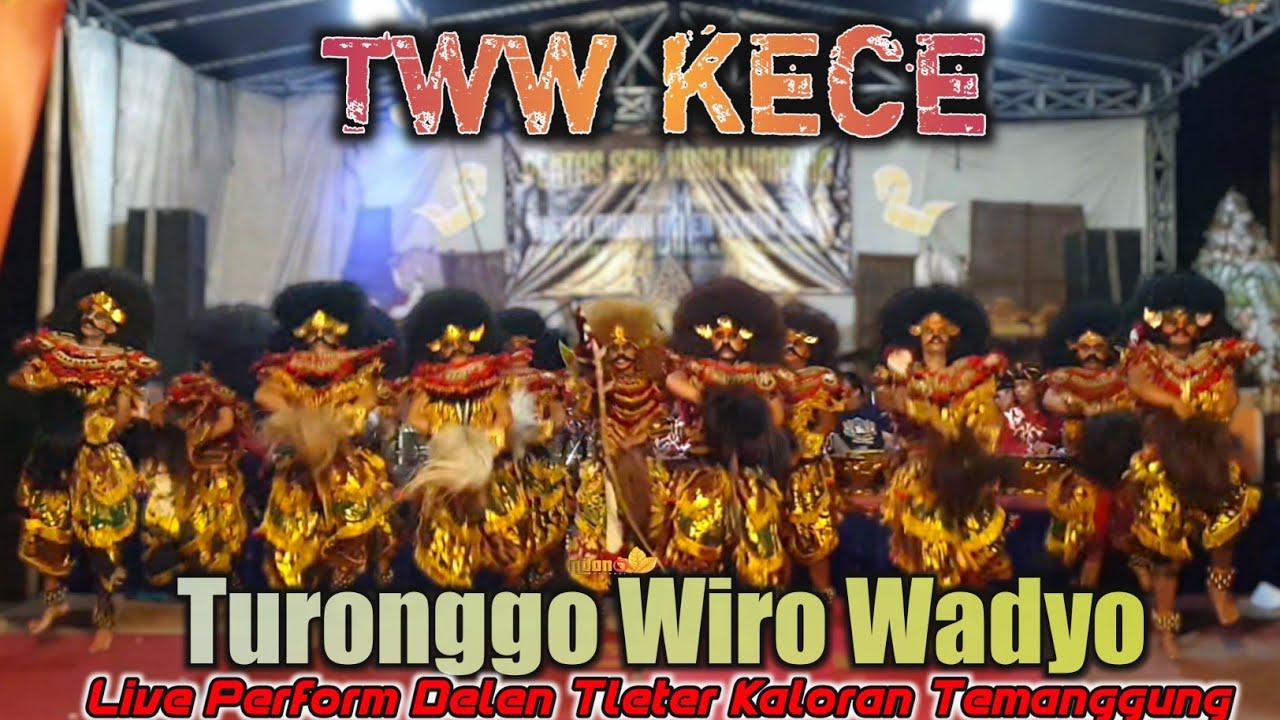 TWW KECE !!! TURONGGO WIRO WADYO RAYON TEMANGGUNG LIVE PERFORM DELEN ...