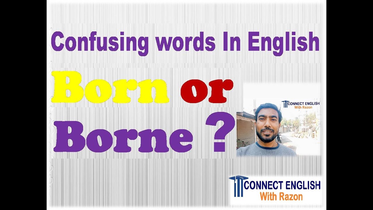 Borne or Born ? Learn the difference l Confusing words in English l ...