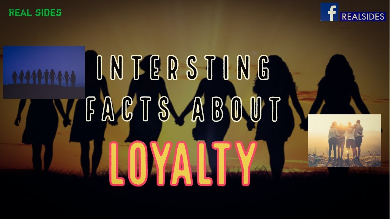 What is Loyalty | Interesting facts about Loyalty | Real Sides | RS ...