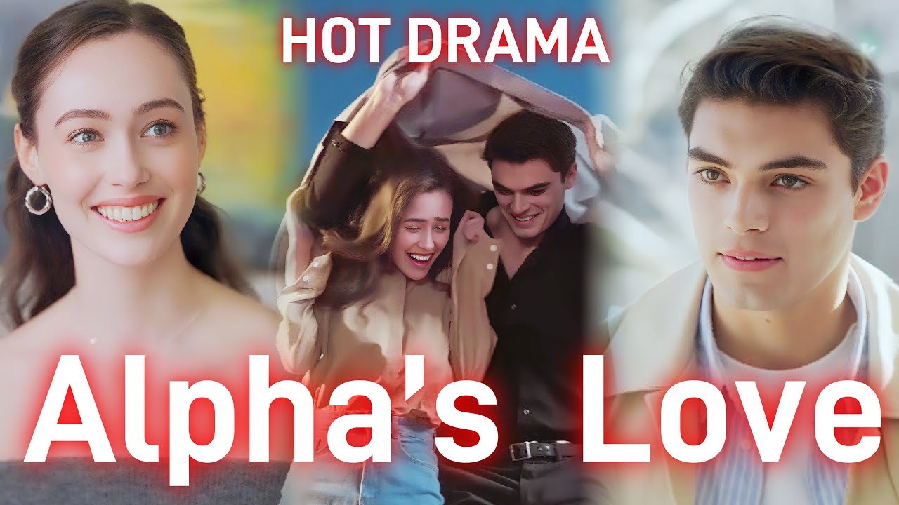 Alpha’s Perfect Love [2025 New version] #drama - YouTube