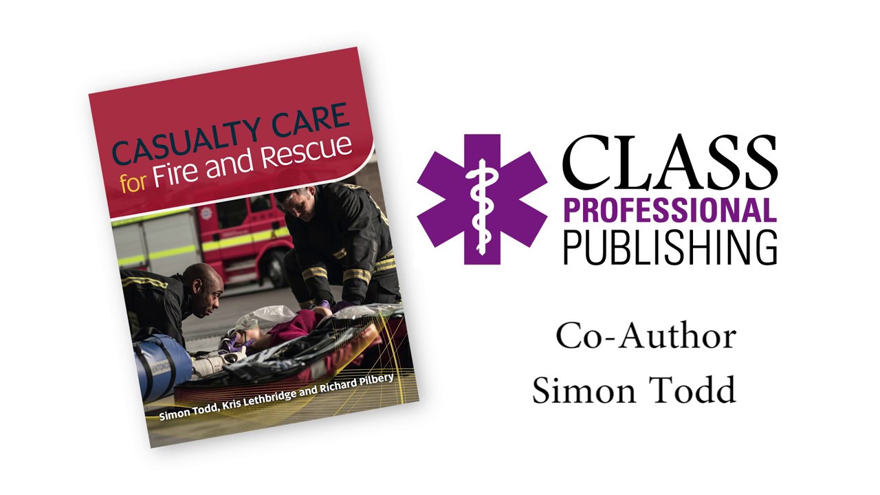 Interview with Simon Todd, author of Casualty Care for Fire and Rescue ...