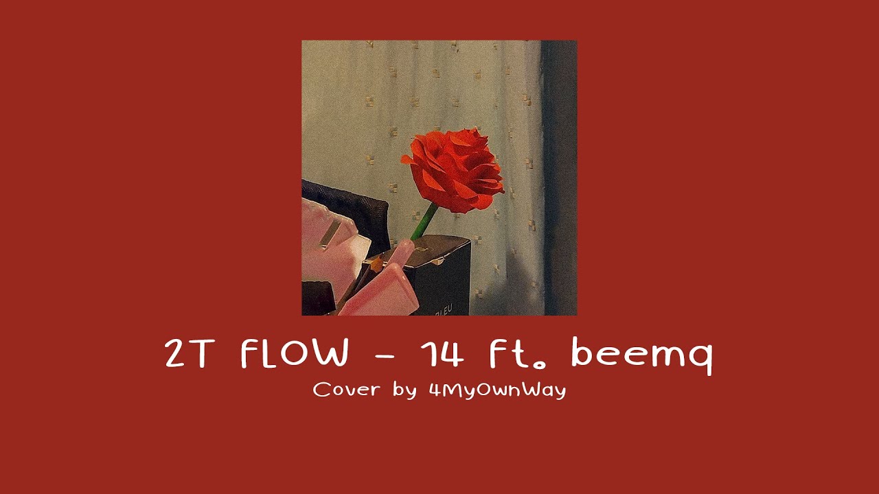 2T FLOW - 14 Ft. beemq [ Prod. HANXPOND ] (Lovely Version by 4MyOwnWay ...