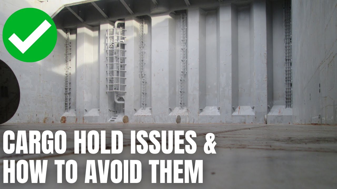 Cargo Hold Issues onboard the Ship! How to avoid them as a seafarer ...
