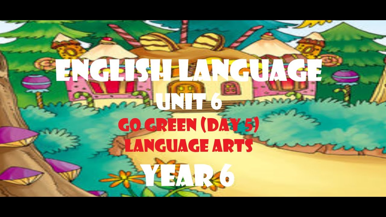 Unit 6 Go Green (Day 5) Language Arts - YouTube